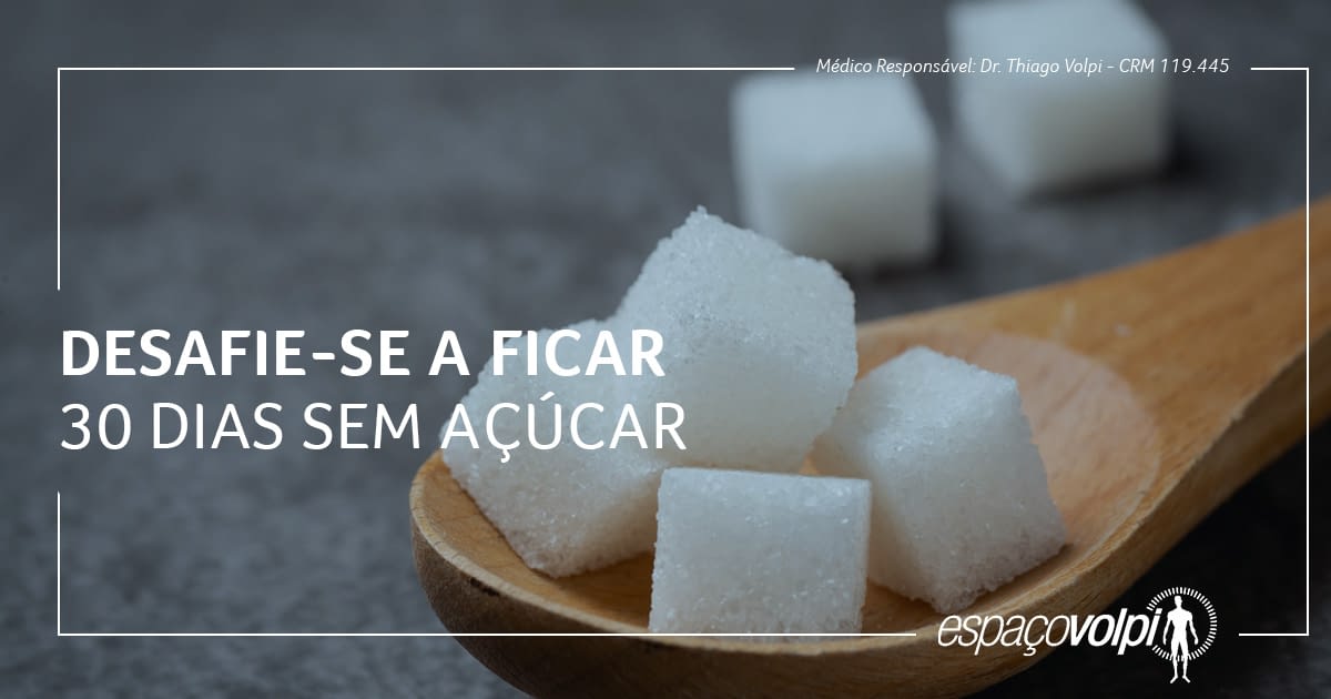 30 DIAS SEM AÇÚCAR | Espaço Volpi